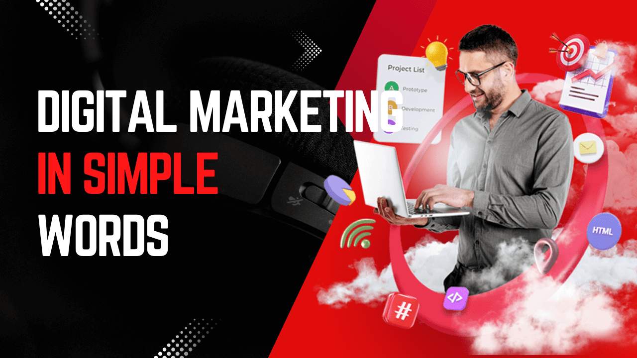 Digital Marketing in Simple Words: A Beginner’s Guide